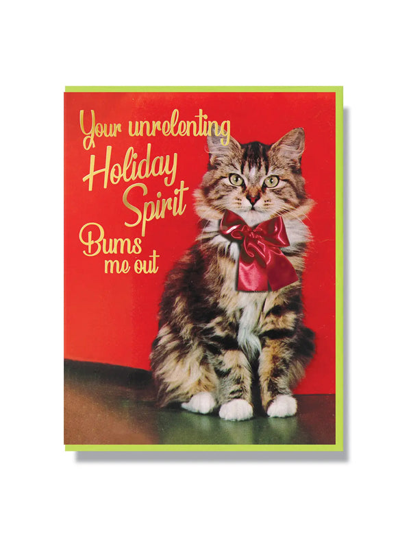 Your Unrelenting Holiday Spirit Bums Me Out Card – Edge of Urge